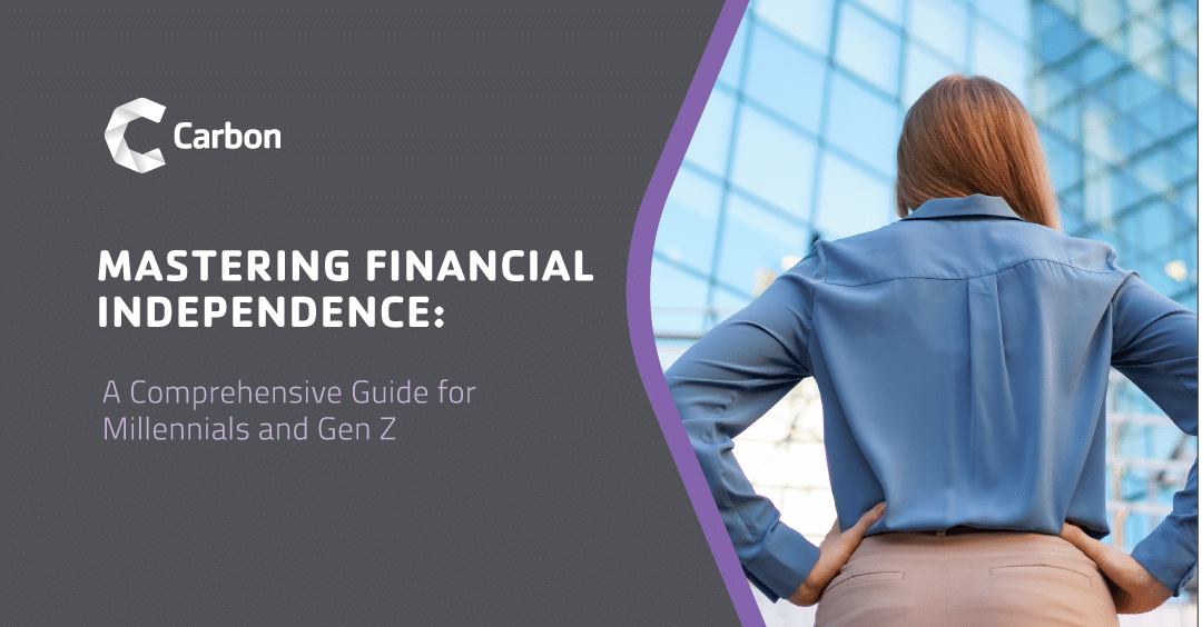 Financial Independence for Millennials and Gen Z - Carbon Group